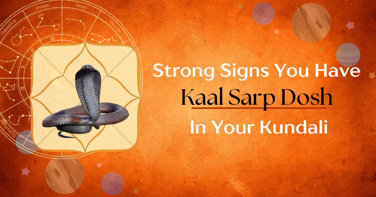 Strong Signs You Have Kaal Sarp Dosh In Your Kundali - MahaGuru